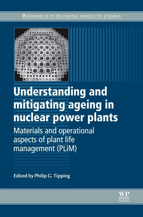 Understanding and Mitigating Ageing in Nuclear Power Plants: Materials and Operational Aspects ...