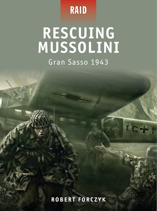 Rescuing Mussolini: Gran Sasso 1943 Book By Robert Forczyk, ('tp') | Indigo