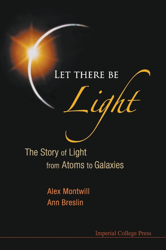 Let There Be Light: The Story Of Light From Atoms To Galaxies Book By ...
