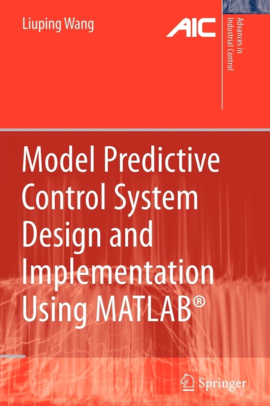 Model Predictive Control System Design And Implementation Using Matlab Book By Liuping Wang ...