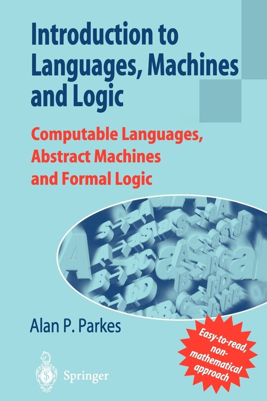 Introduction to Languages, Machines and Logic: Computable Languages, Abstract Machines and ...