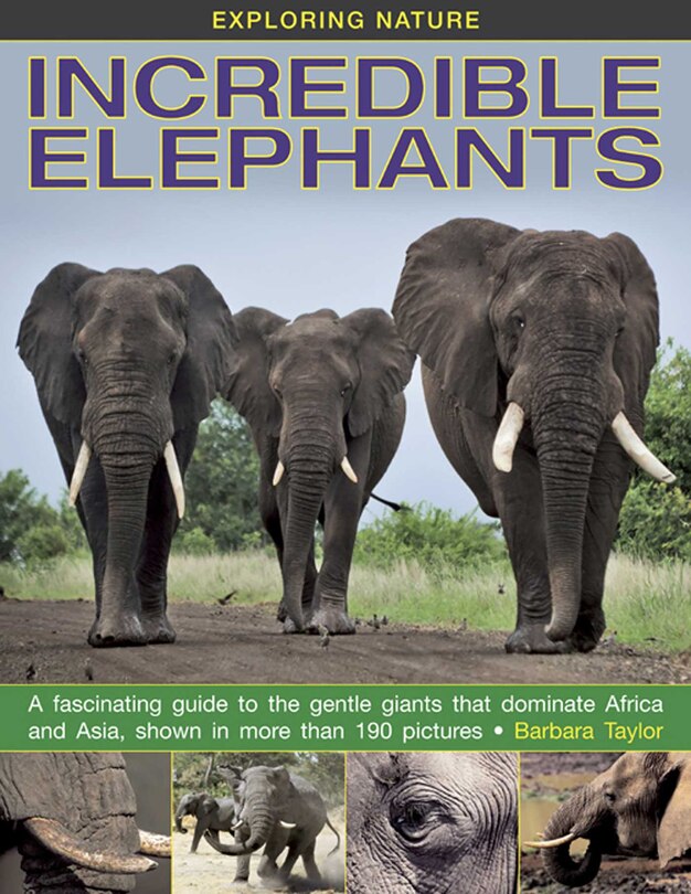 Exploring Nature: Incredible Elephants: A Fascinating Guide To The ...