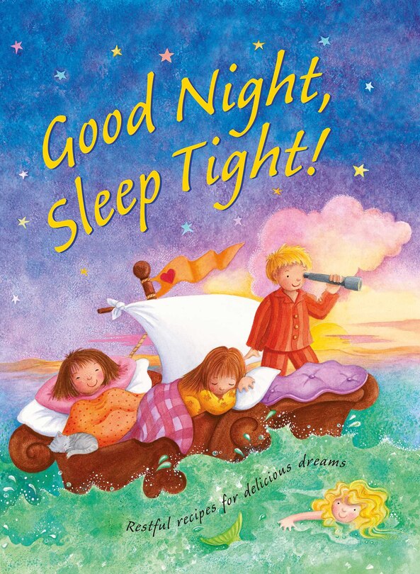 Good Night, Sleep Tight: Restful Recipes For Delicious Dreams Book By ...