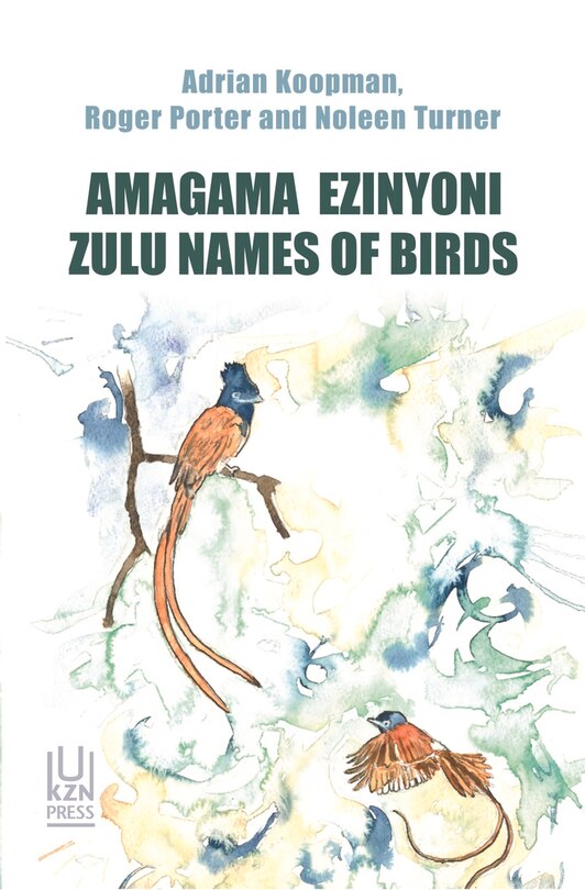 Amagama Ezinyoni: Zulu Names Of Birds Book By Adrian Koopman,roger ...