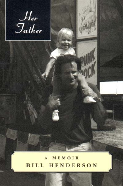 Her Father A Memoir Book By Bill Henderson, ('tp') | Indigo