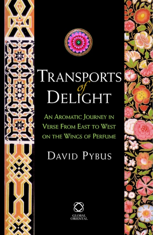 Transports Of Delight: An Aromatic Journey In Verse From East To West ...