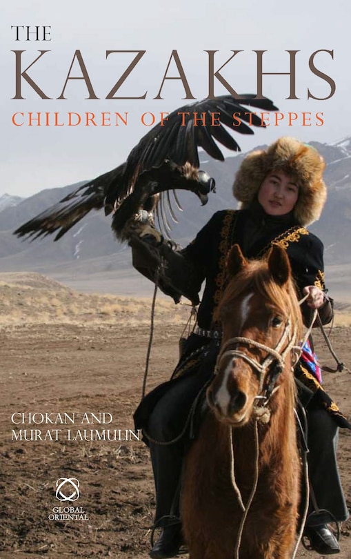 The Kazakhs: Children Of The Steppes Book By Chokan Laumulin,murat ...
