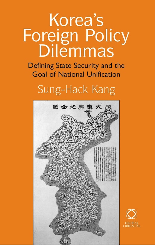 Korea's Foreign Policy Dilemmas: Defining State Security And The Goal ...