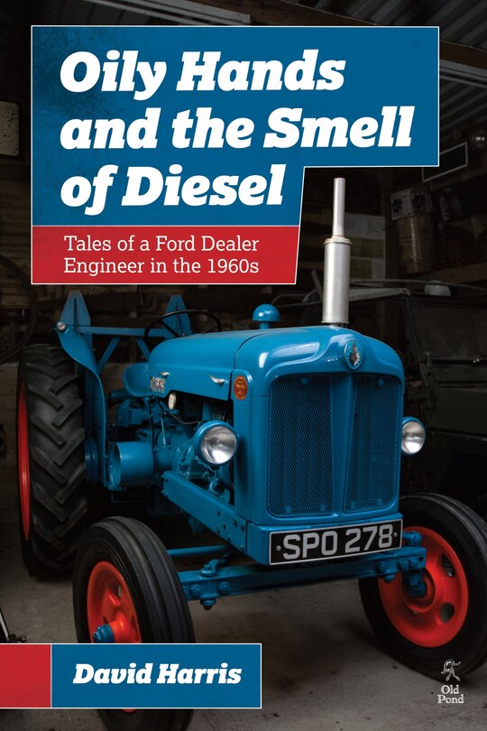 Oily Hands and the Smell of Diesel: Tales of a Ford Dealer Engineer in ...