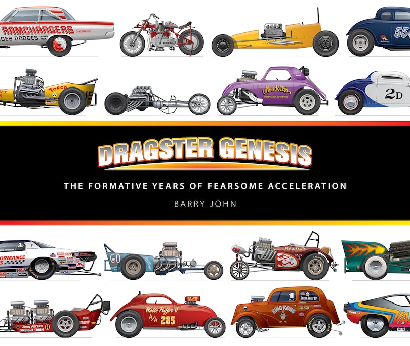 Dragster Genesis: The Formative Years Of Fearsome Acceleration Livre ...