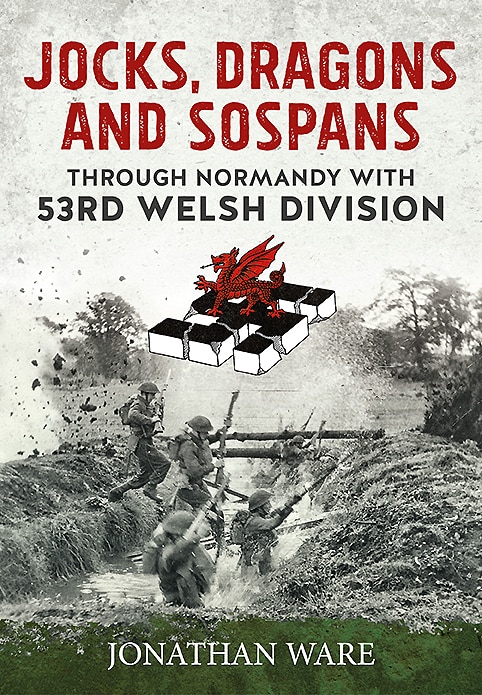 Jocks, Dragons And Sospans: Through Normandy With 53rd Welsh Division ...