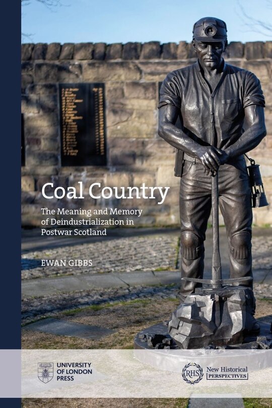 Coal Country: The Meaning And Memory Of Deindustrialization In Postwar ...