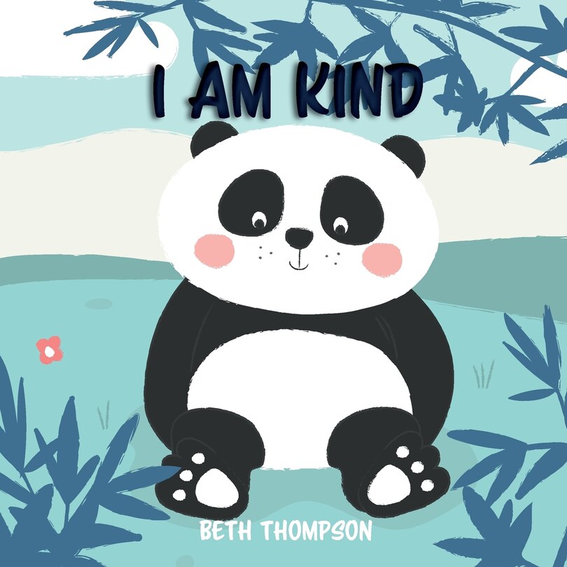 I Am Kind: Helping Children Develop Confidence, Self-belief, Resilience ...