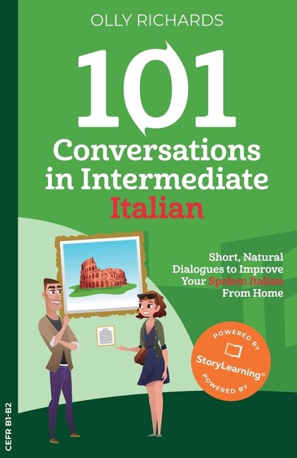 101 Conversations In Intermediate Italian: Short, Natural Dialogues To ...