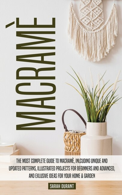 Macramè: The Most Complete Guide To Macramè, Inlcuding Unique And ...