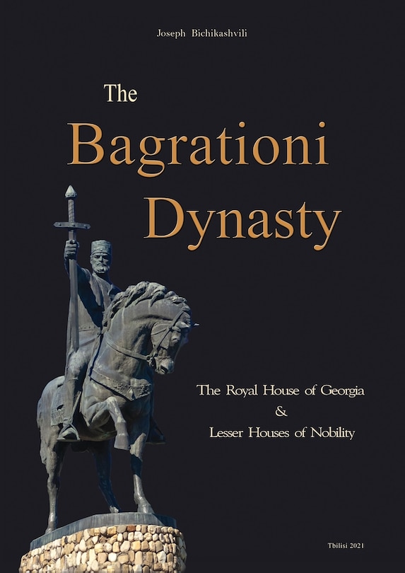 The Bagrationi Dynasty: The Royal House of Georgia & Lesser Houses of ...