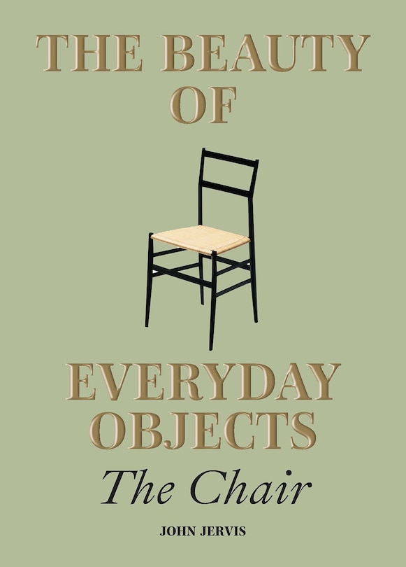 The Beauty Of Everyday Objects: The Chair Book By John Jervis, ('po ...