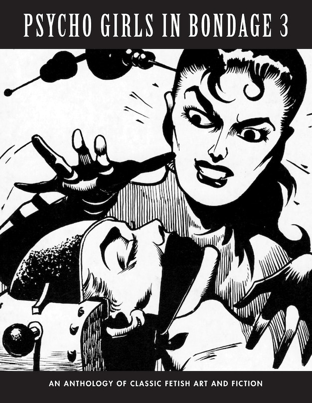 Psycho Girls In Bondage 3: An Anthology Of Classic Fetish Art & Fiction ...