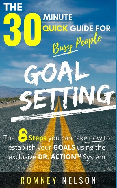 Goal Setting - The 30 Minute Quick Guide For Busy People: The 8 Steps ...