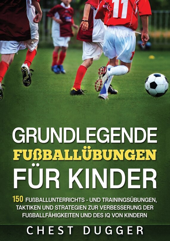 Grundlegende Fußballfähigkeiten Für Kinder: 150 Fußballunterrichts ...