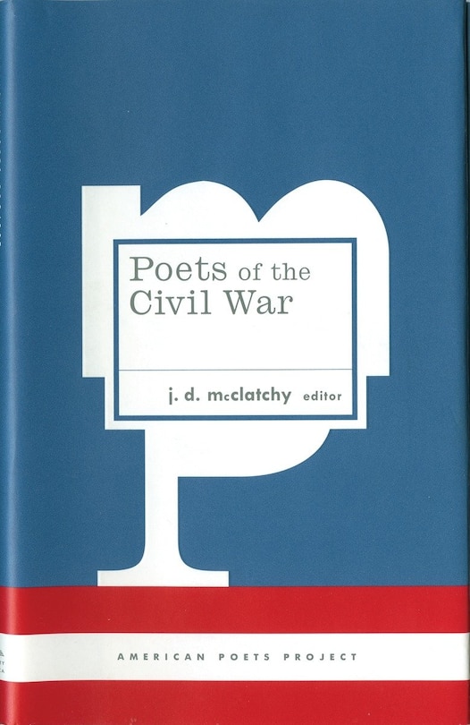 Poets Of The Civil War: (american Poets Project #15) Book By J D ...