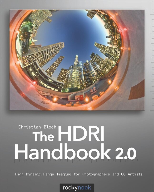 The Hdri Handbook 2.0: High Dynamic Range Imaging For Photographers And ...
