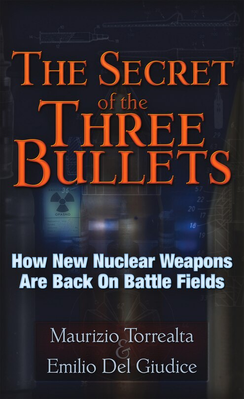 The Secret Of The Three Bullets: How New Nuclear Weapons Are Back On ...