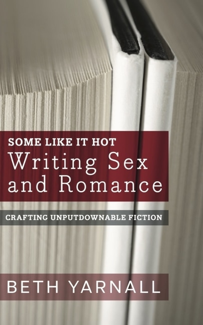 Some Like It Hot: Writing Sex and Romance | Indigo
