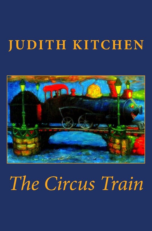 The Circus Train Book By Judith Kitchen, ('tp') | Indigo