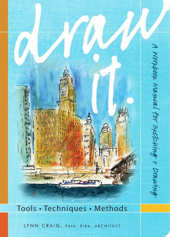 Draw It: Tools, Techniques, Methods: A Workbook Manual For Sketching ...