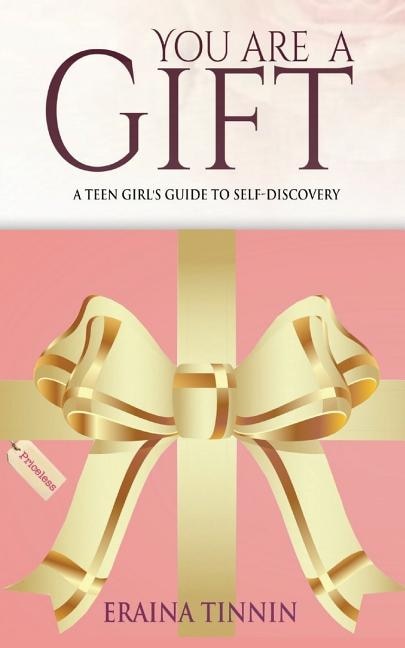 You Are A Gift: A Teen Girl's Guide To Self-discovery Book By Eraina ...