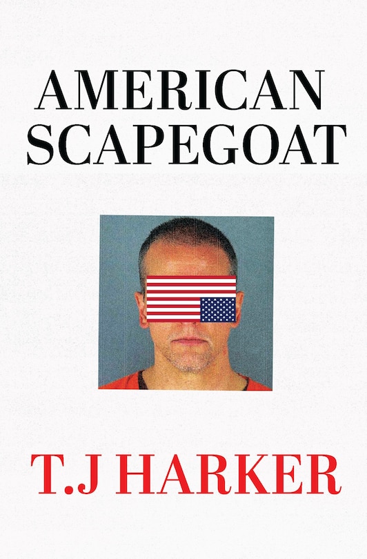 American Scapegoat: How A Corrupt Justice System Sacrificed Derek ...