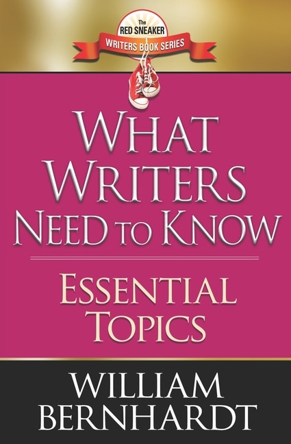 What Writers Need To Know: Essential Topics Book By William Bernhardt ...