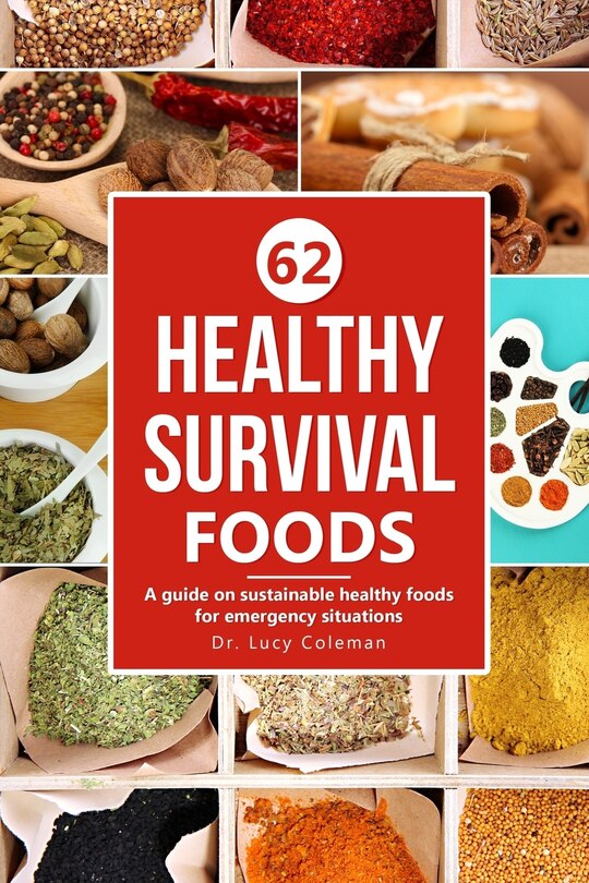 Healthy Survival Foods: A Guide On Sustainable Healthy Foods For Emergency Situations Book By ...