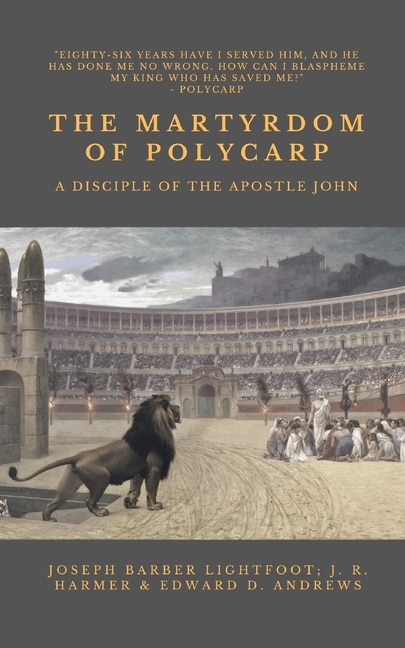 The Martyrdom of Polycarp: A Disciple of the Apostle John | Indigo