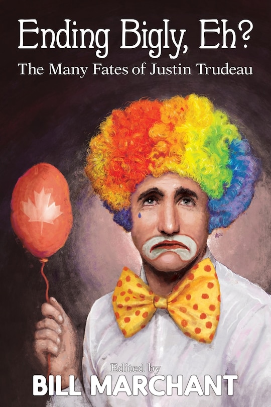 Ending Bigly, Eh?: The Many Fates Of Justin Trudeau ('tp') | Indigo