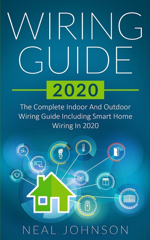 Wiring Guide 2020: The Complete Indoor And Outdoor Wiring Guide ...