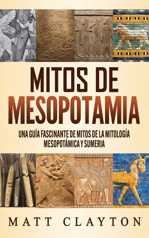 Mitos de Mesopotamia: Una guía fascinante de mitos de la mitología mesopotámica y sumeria | Indigo
