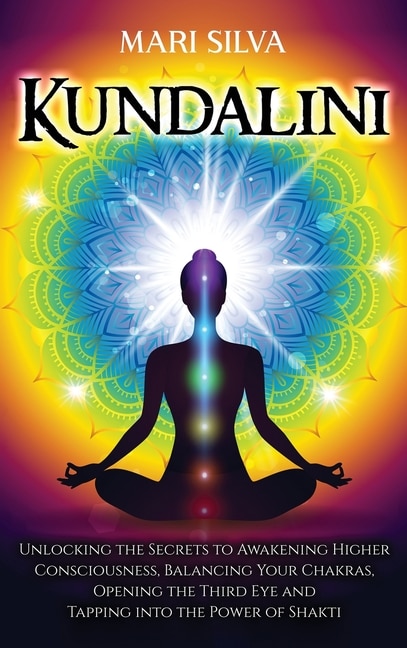 Kundalini: Unlocking the Secrets to Awakening Higher Consciousness ...