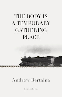 The Body Is A Temporary Gathering Place Book By Andrew Bertaina, ('tp ...