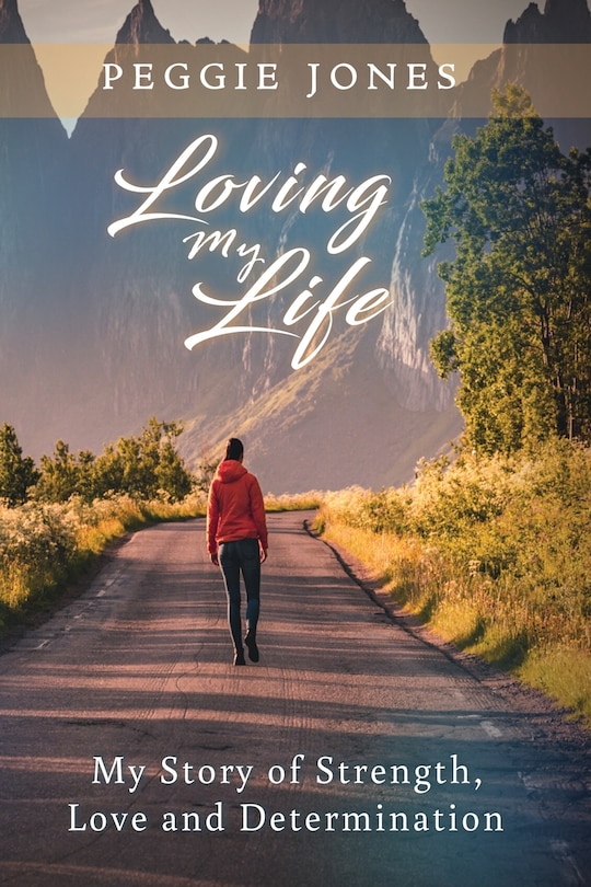 Loving My Life: My Story Of Strength, Love And Determination Book By ...