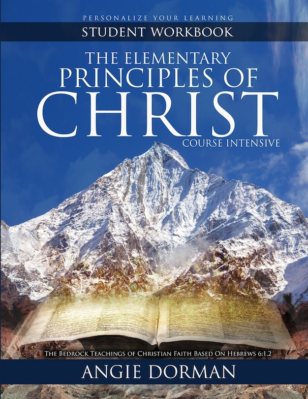 The Elementary Principles Of Christ Course Intensive Student Workbook ...