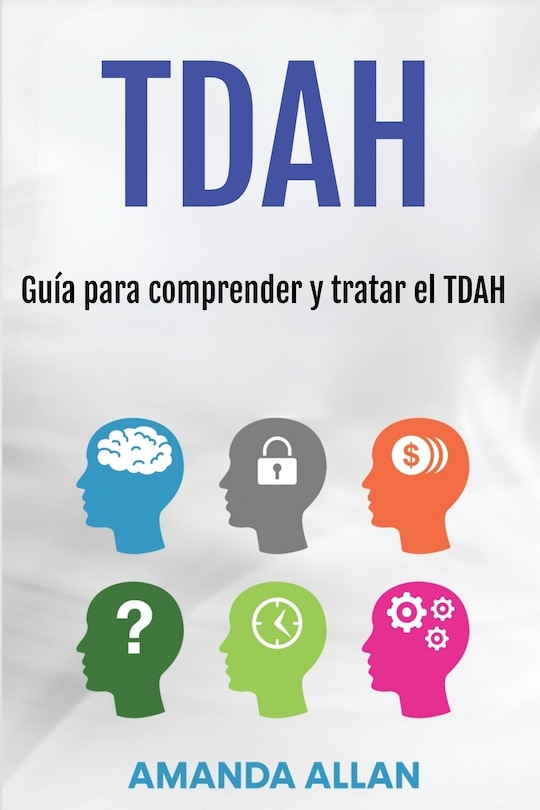 Tdah: Guía Para Comprender Y Tratar El Tdah Book By Amanda Allan, ('tp ...