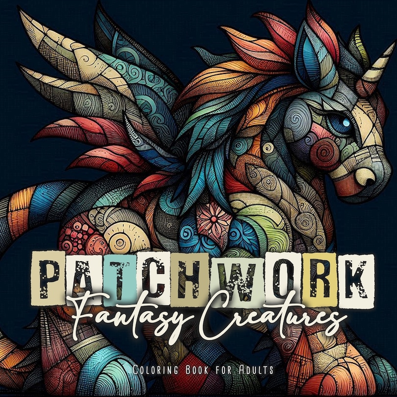 Patchwork Fantasy Creatures Coloring Book For Adults: Stuffed Animals ...