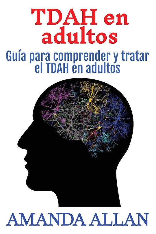 Tdah En Adultos: Guía Para Comprender Y Tratar El Tdah En Adultos Book By Amanda Allan, ('tp ...