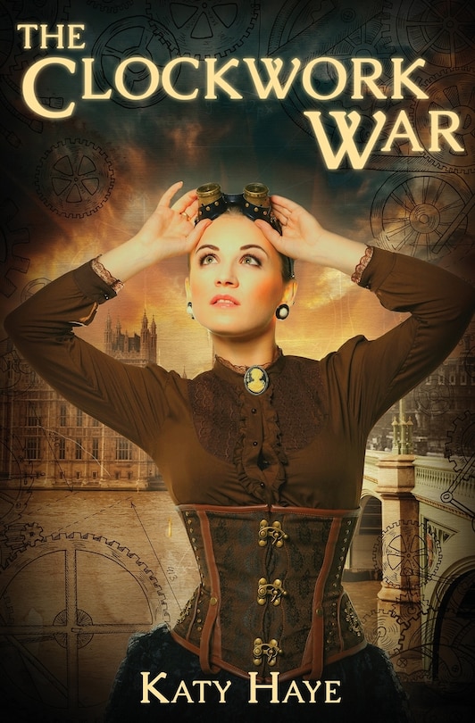 The Clockwork War: A Clockwork War, Book One Book By Katy Haye, ('tp ...