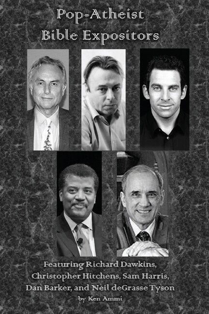 Pop-atheist Bible Expositors: Featuring Richard Dawkins, Christopher ... Pop-atheist Bible Expositors: Featuring Richard Dawkins, Christopher ...