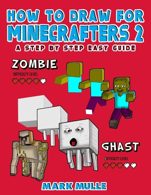 How to Draw for Minecrafters: A Step by Step Guide: (An Unofficial ...