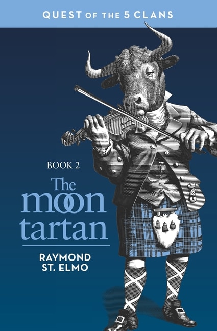 The Moon Tartan: Quest Of The Five Clans Book By Raymond St Elmo, ('tp ...