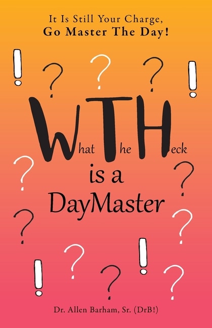 What The Heck Is A Daymaster: It Is Still Your Charge, Go Master The ...